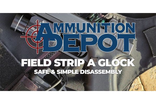 How to Field Strip and Reassemble a Glock | Ammunition Depot